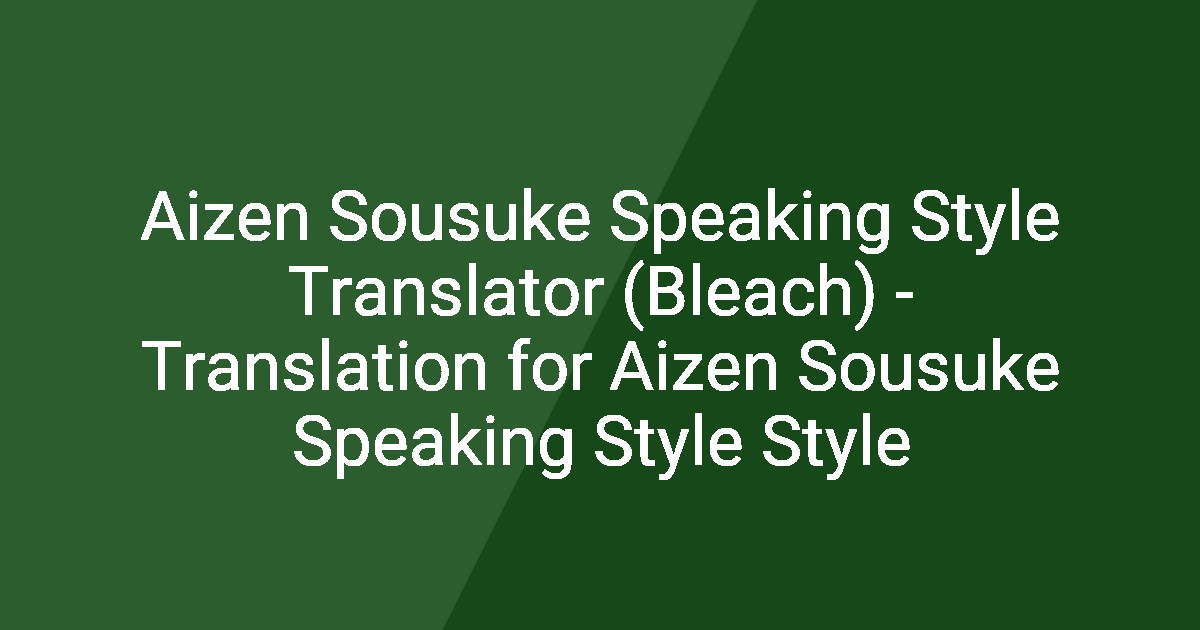 Aizen Sousuke Speaking Style Translator (Bleach) - Translation for ...