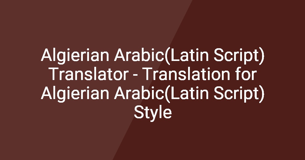 Algierian Arabic(Latin Script) Translator - Translation for Algierian ...