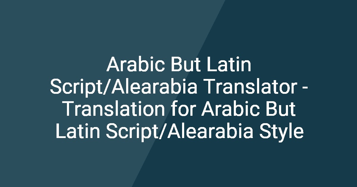 Arabic But Latin Script/Alearabia Translator - Translation for Arabic ...