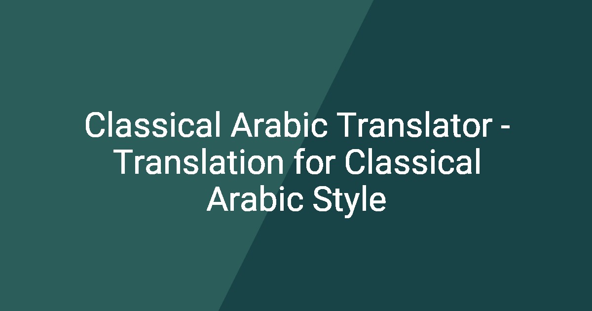 Classical Arabic Translator - Translation for Classical Arabic Style