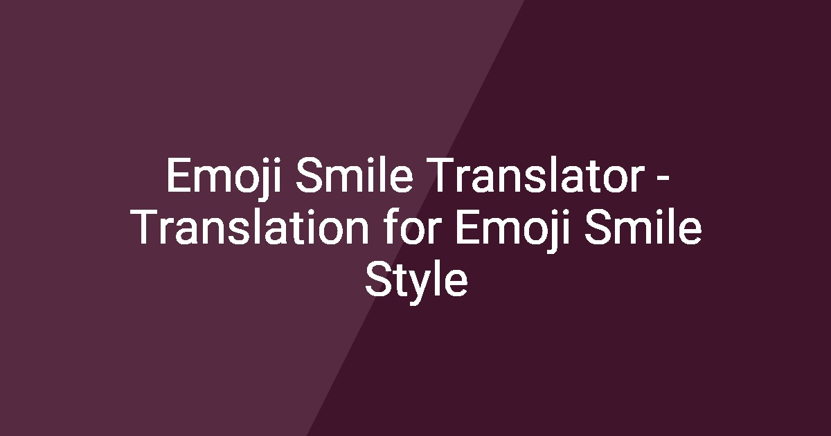 Emoji Smile Translator - Translation for Emoji Smile Style