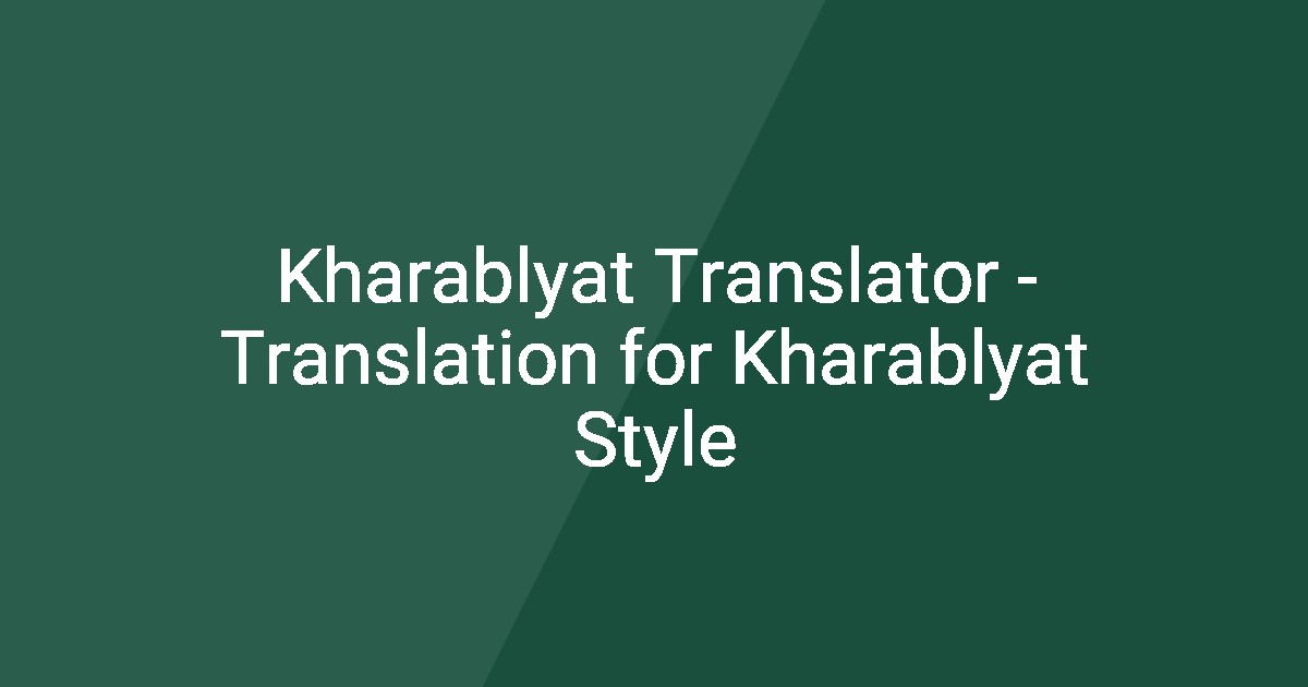 Kharablyat Translator - Translation for Kharablyat Style
