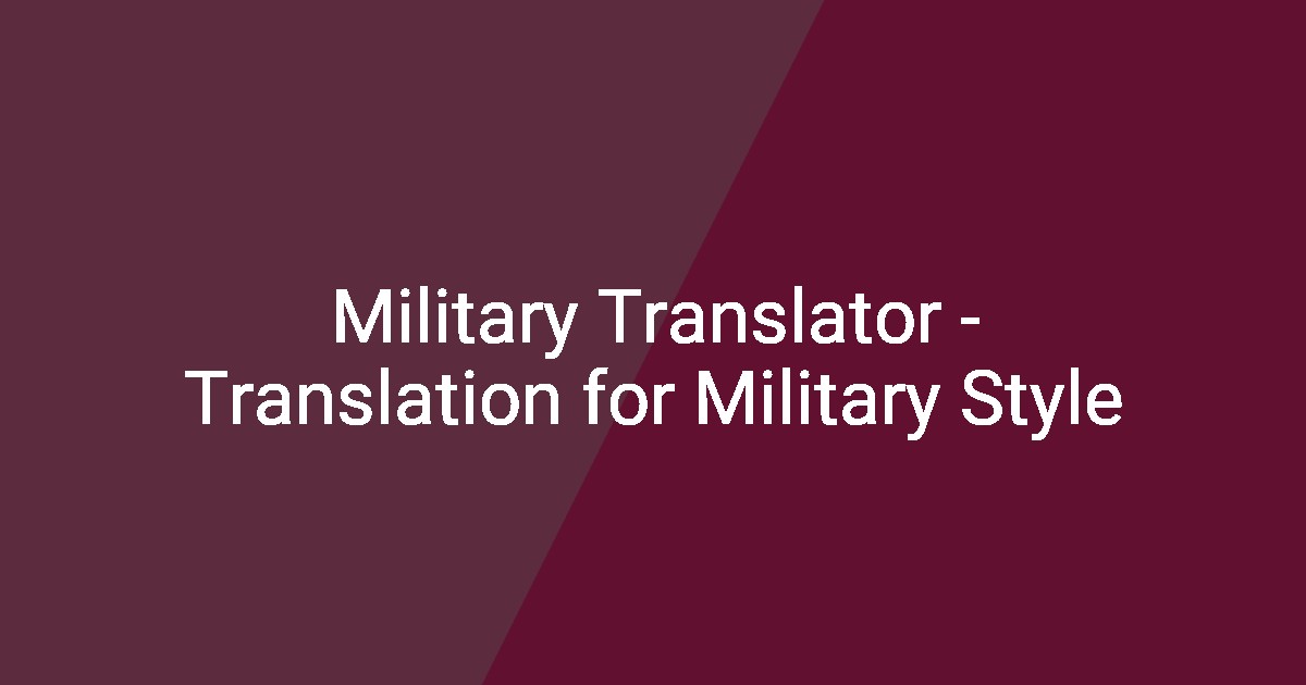 Military Translator - Translation for Military Style