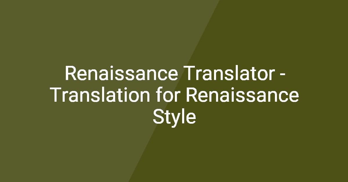Renaissance Translator - Translation for Renaissance Style