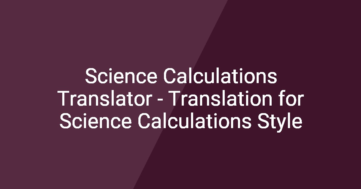 Science Calculations Translator - Translation for Science Calculations ...