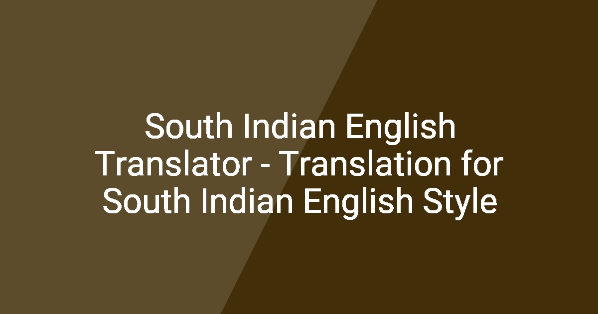South Indian English Translator - Translation for South Indian English ...