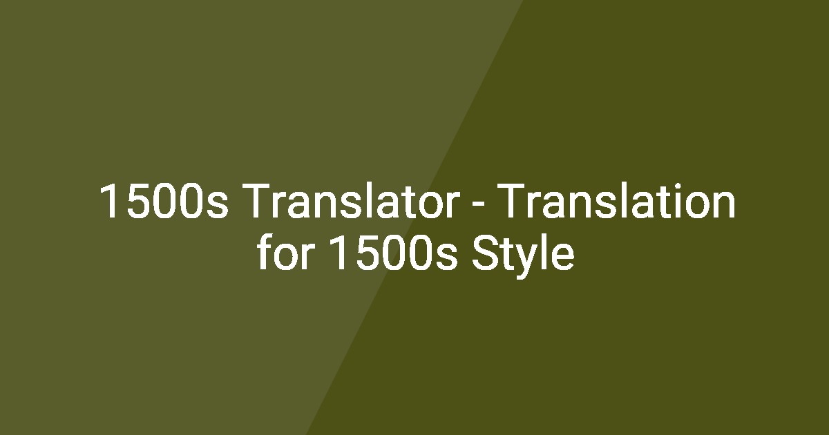 1500s Translator - Translation for 1500s Style