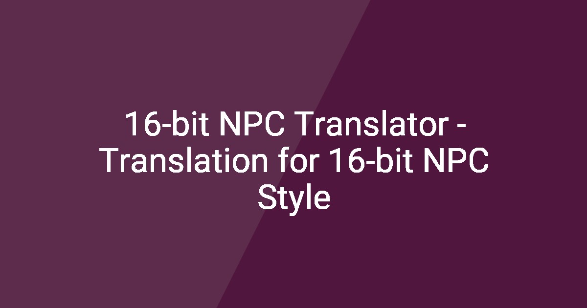 16-bit NPC Translator - Translation for 16-bit NPC Style