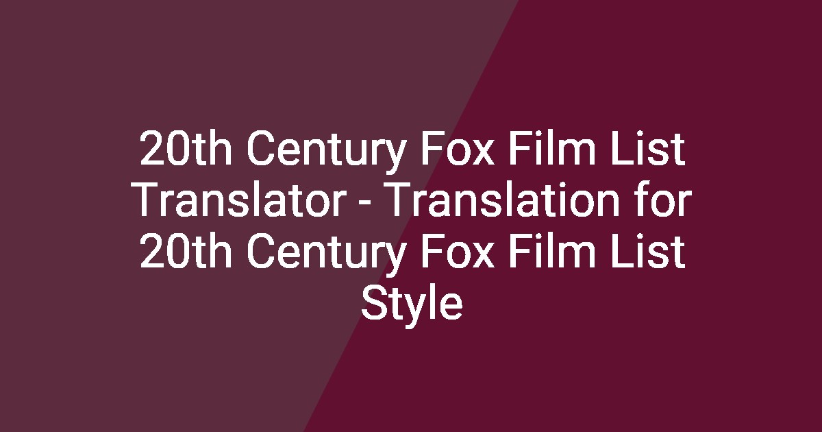 20th Century Fox Film List Translator - Translation for 20th Century ...