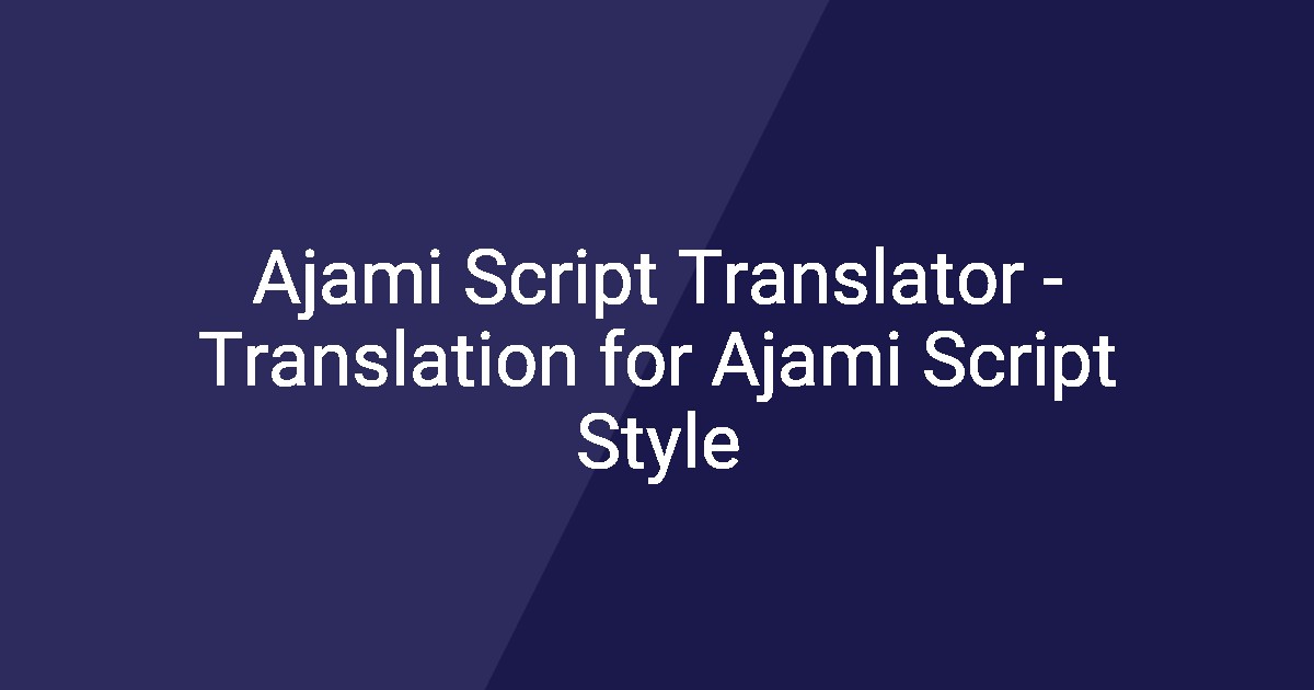 Ajami Script Translator - Translation for Ajami Script Style