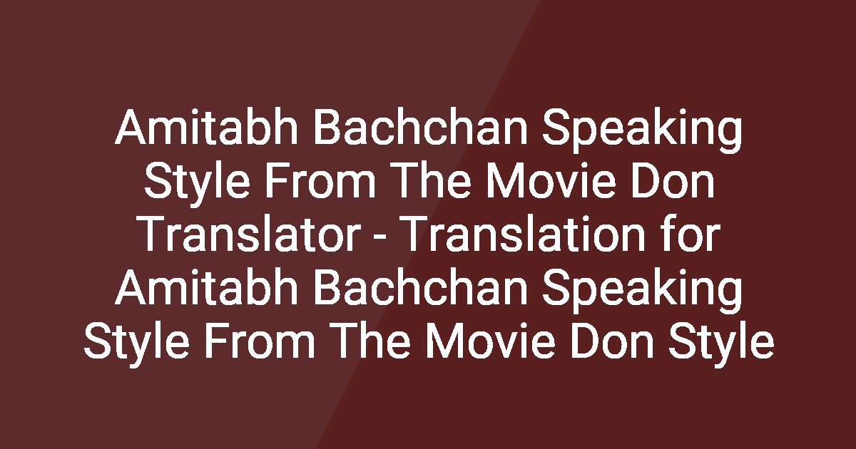 Amitabh Bachchan Speaking Style From The Movie Don Translator ...