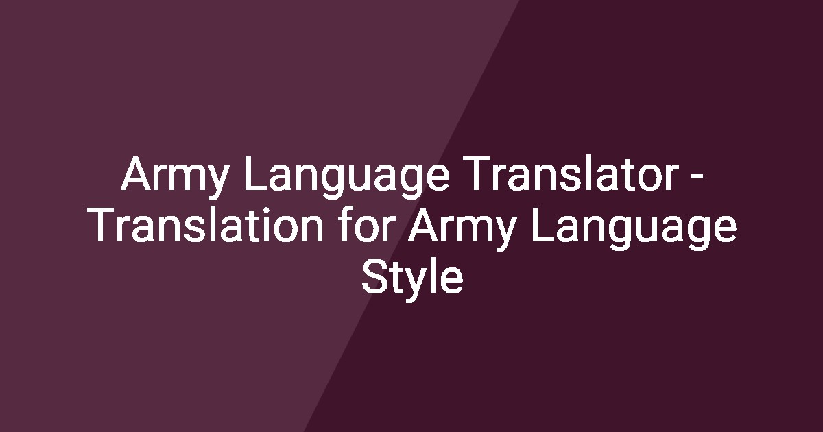 Army Language Translator - Translation for Army Language Style