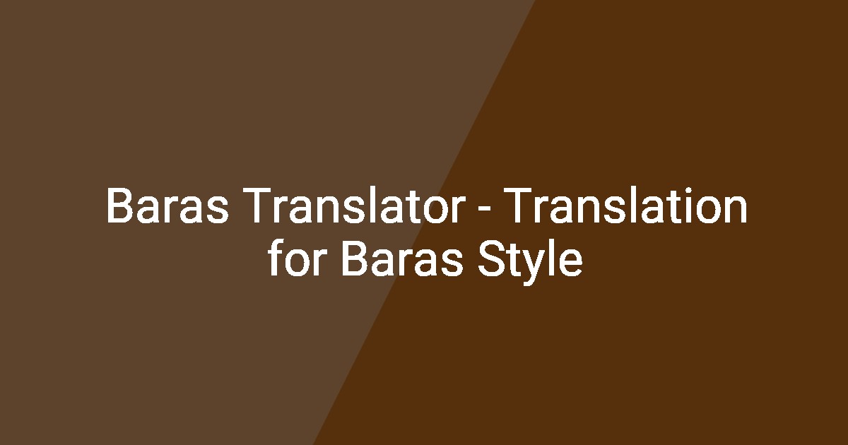 Baras Translator - Translation for Baras Style
