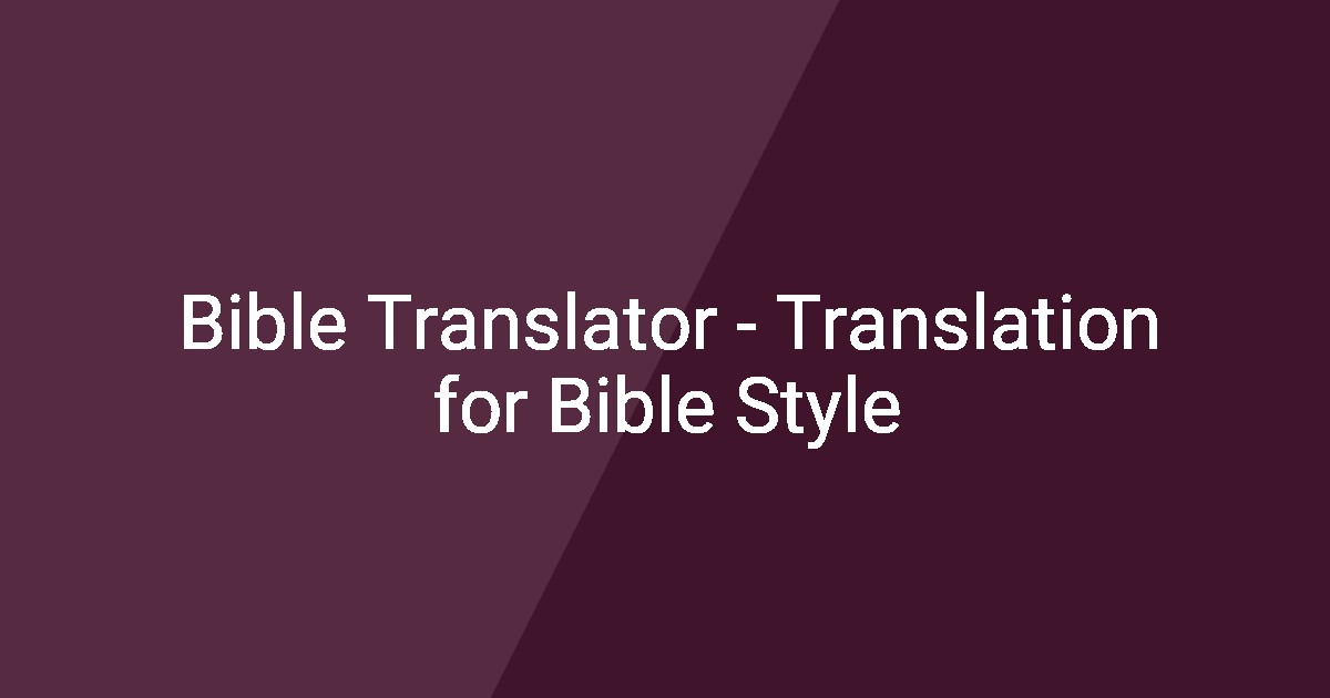 Bible Translator - Translation for Bible Style