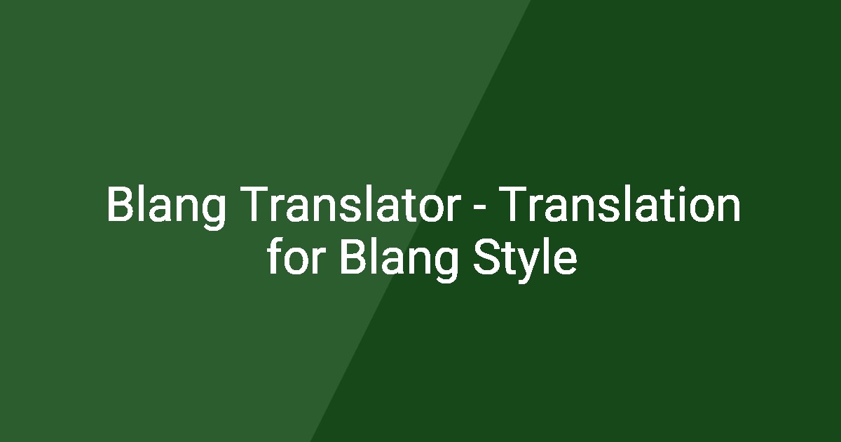 Blang Translator - Translation for Blang Style