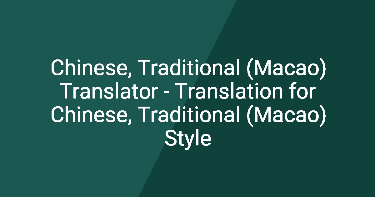 Chinese, Traditional (Macao) Translator - Translation for Chinese ...