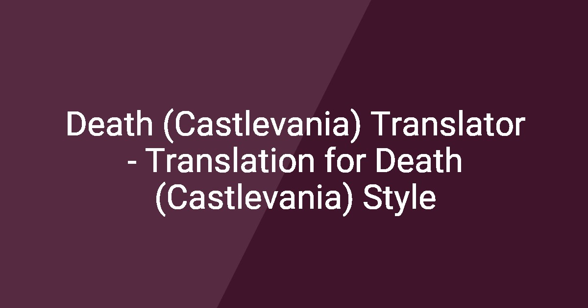 Death (Castlevania) Translator - Translation for Death (Castlevania) Style