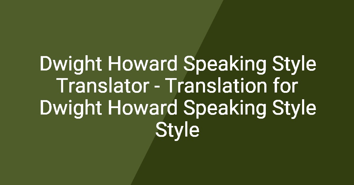 Dwight Howard Speaking Style Translator - Translation for Dwight Howard ...