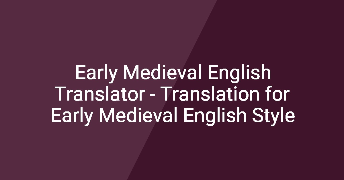 Early Medieval English Translator - Translation for Early Medieval ...