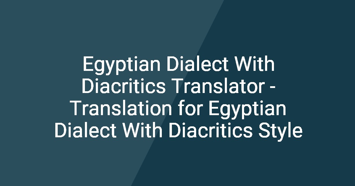 Egyptian Dialect With Diacritics Translator - Translation for Egyptian ...