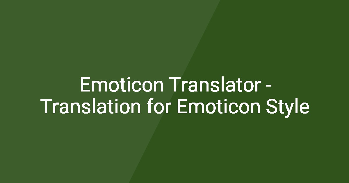 Emoticon Translator - Translation for Emoticon Style