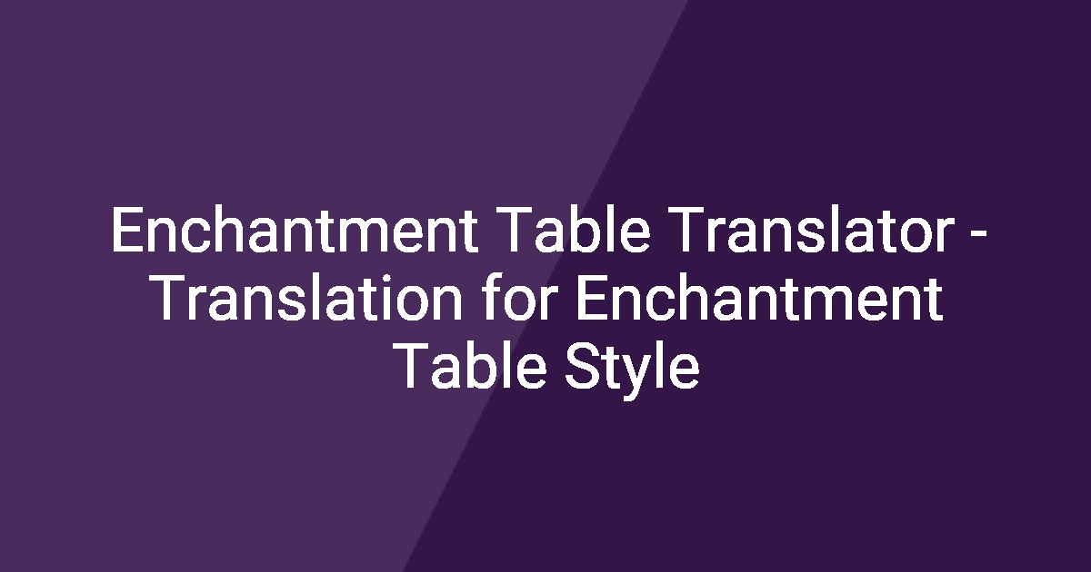 Enchantment Table Translator - Translation for Enchantment Table Style