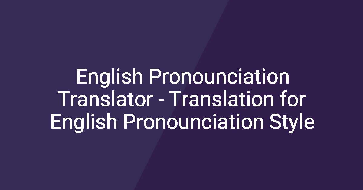 English Pronounciation Translator - Translation for English ...