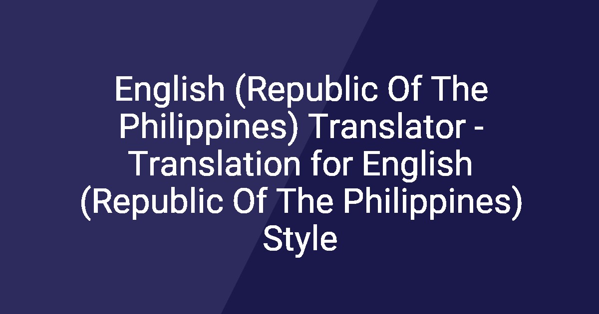English (Republic Of The Philippines) Translator - Translation for ...