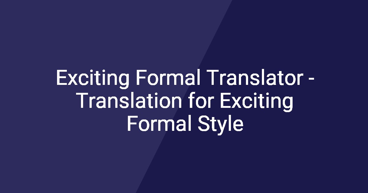 Exciting Formal Translator - Translation for Exciting Formal Style