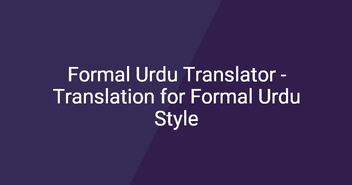 Formal Urdu Translator - Translation for Formal Urdu Style