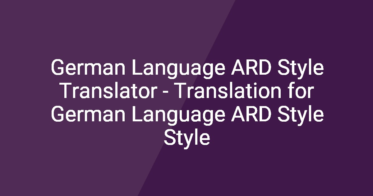 German Language ARD Style Translator - Translation for German Language ...