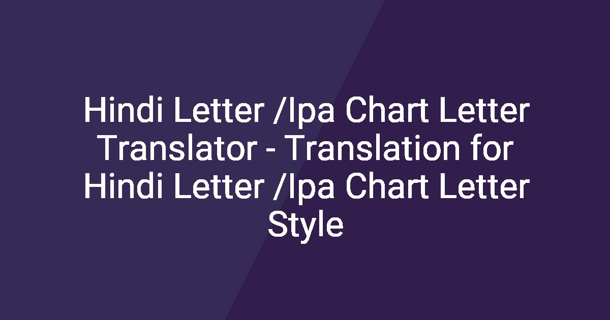 Hindi Letter /Ipa Chart Letter Translator - Translation for Hindi ...