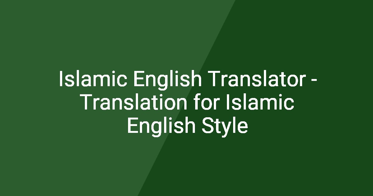 Islamic English Translator - Translation for Islamic English Style