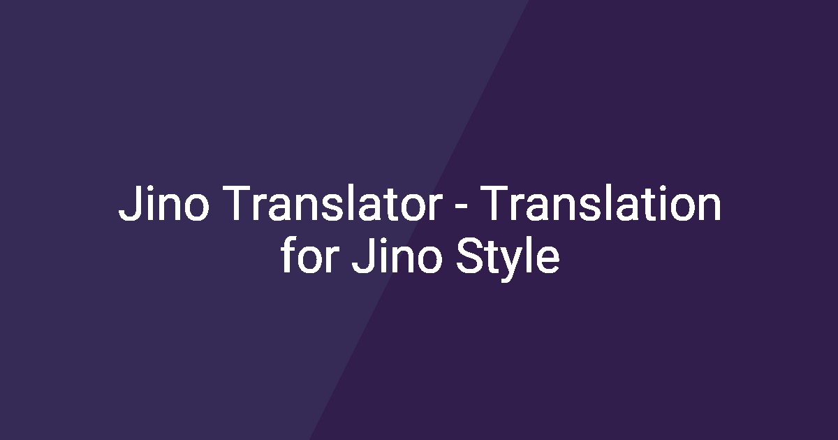 Jino Translator - Translation for Jino Style