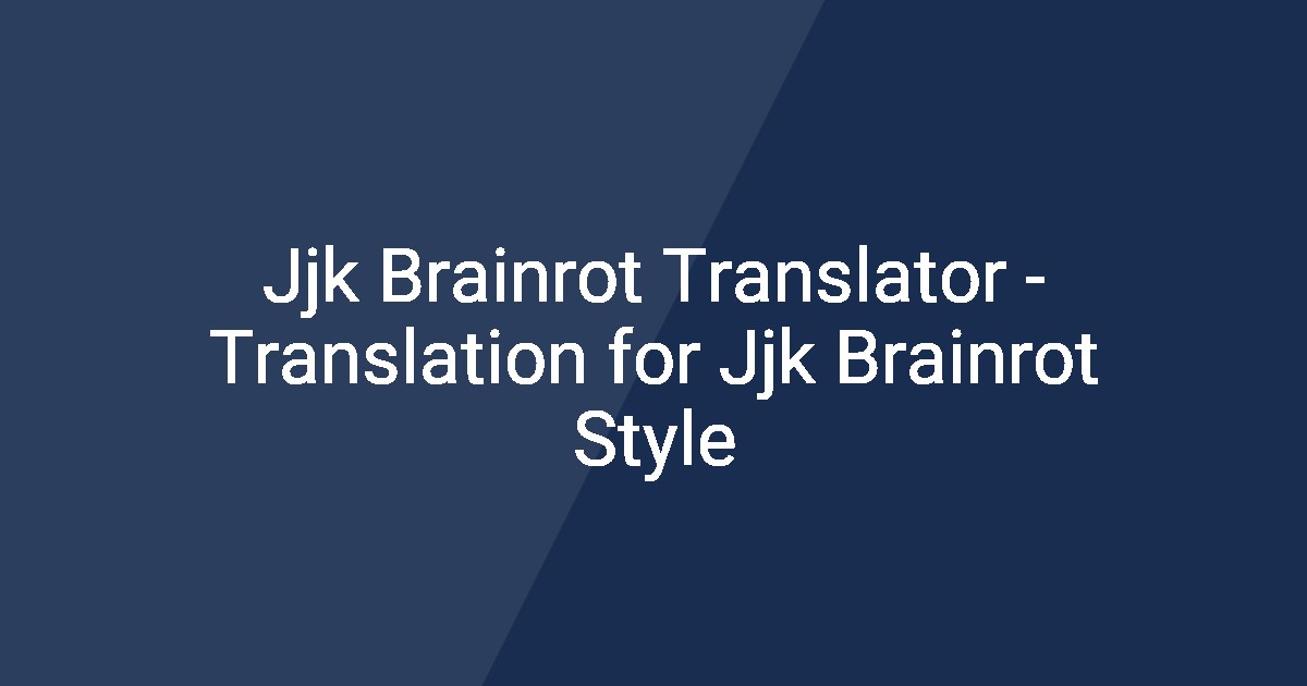 Jjk Brainrot Translator - Translation for Jjk Brainrot Style