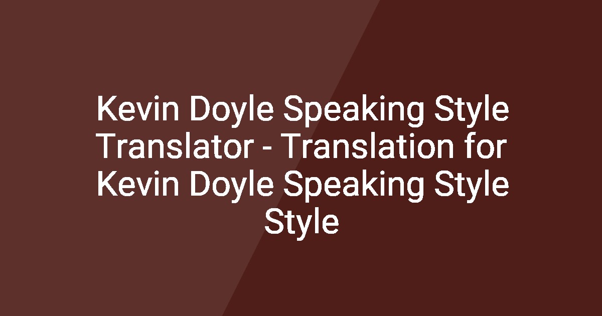 Kevin Doyle Speaking Style Translator - Translation for Kevin Doyle ...