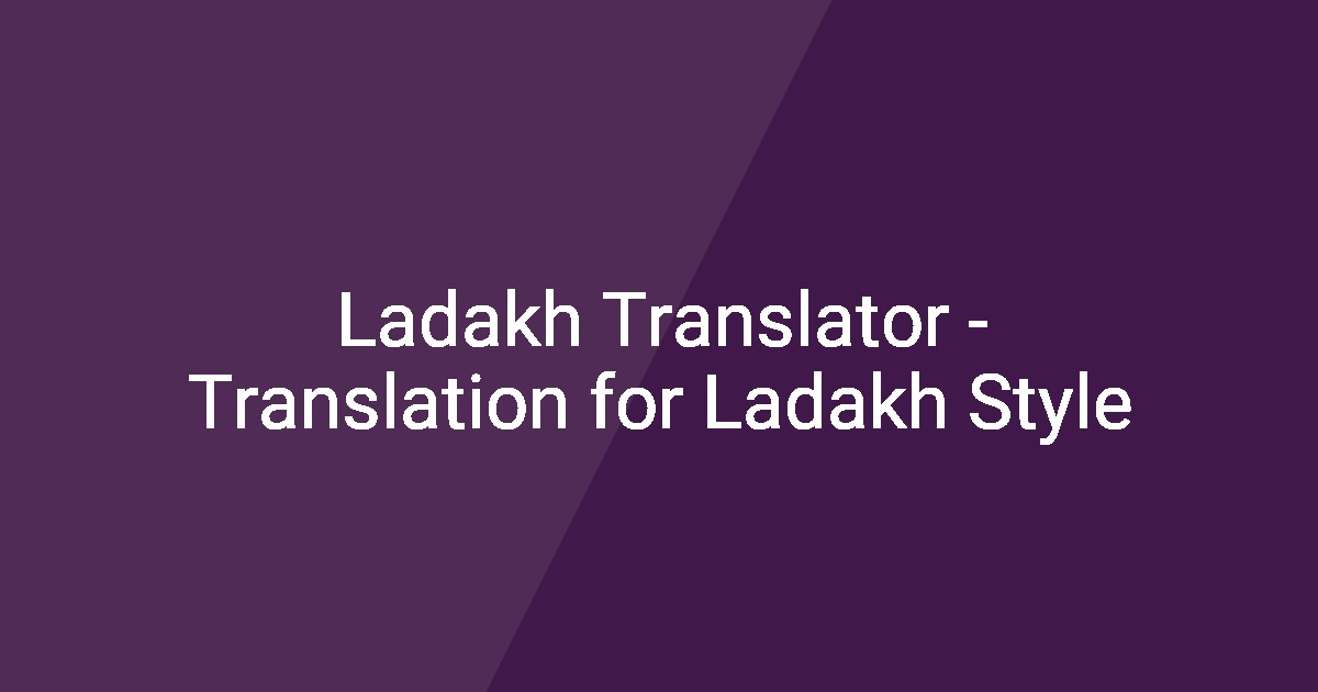 Ladakh Translator - Translation for Ladakh Style