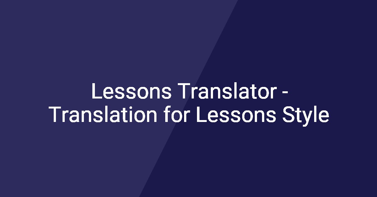 Lessons Translator - Translation for Lessons Style