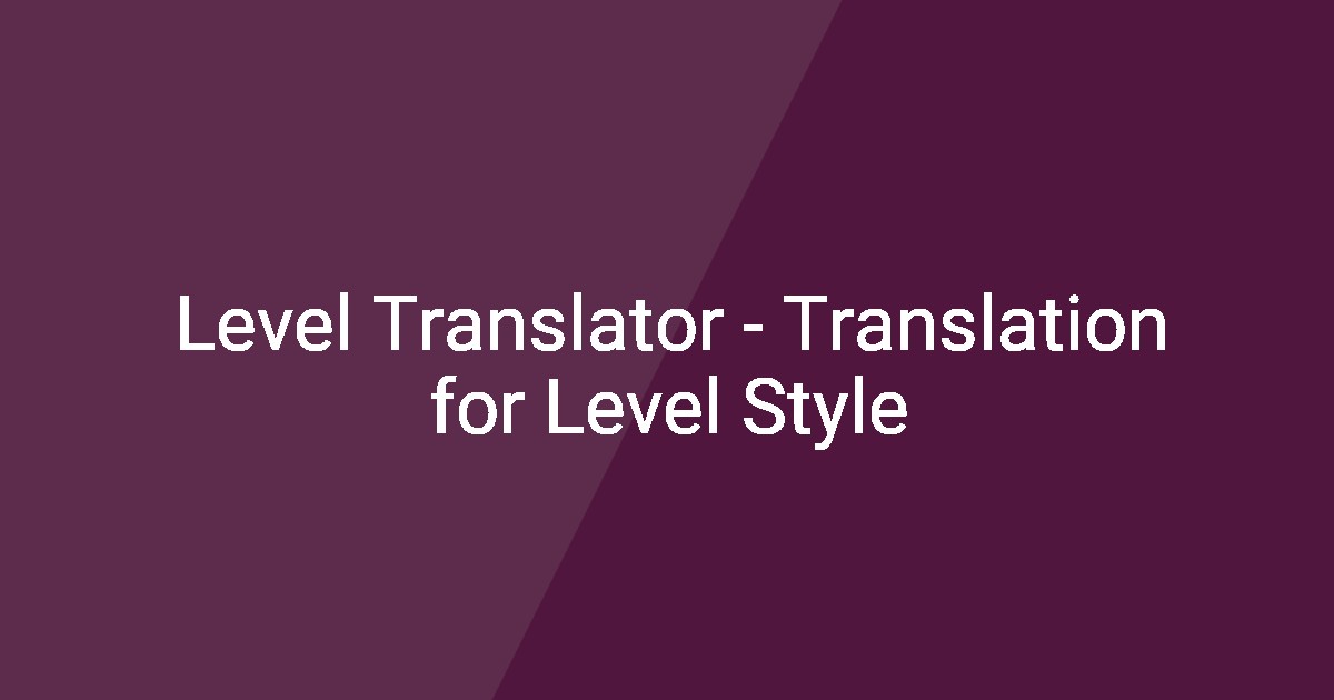 Level Translator - Translation for Level Style