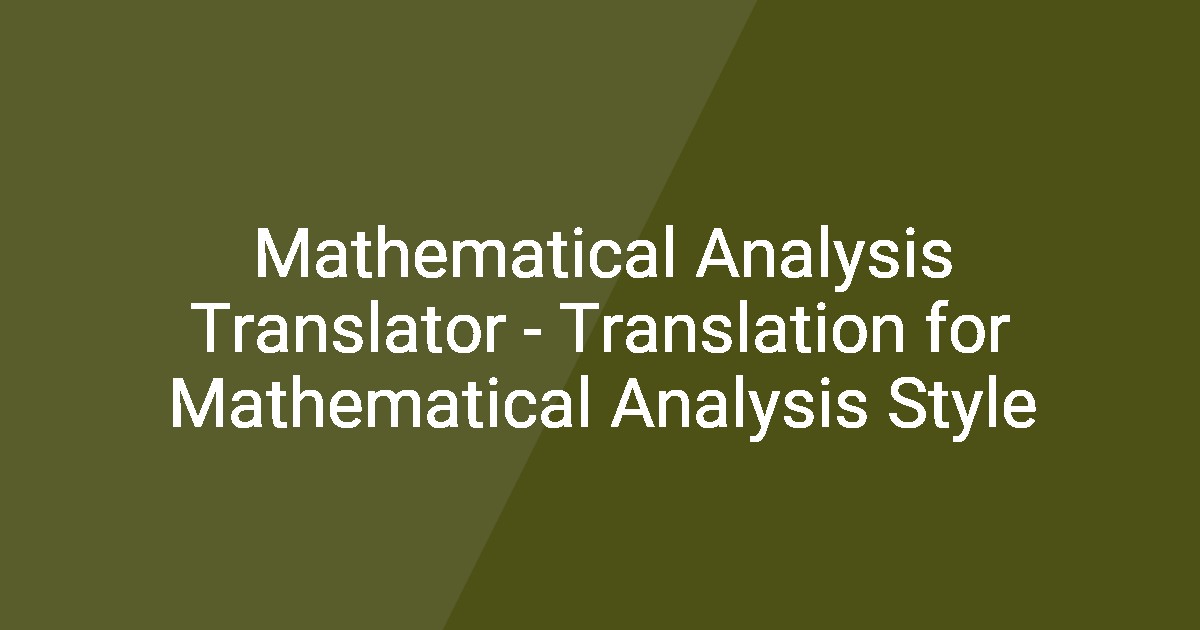 Mathematical Analysis Translator - Translation for Mathematical Analysis Style
