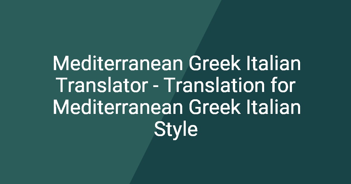Mediterranean Greek Italian Translator - Translation for Mediterranean ...
