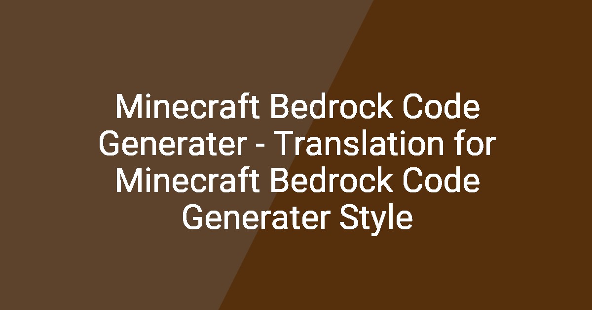 Minecraft Bedrock Code Generater - Translation for Minecraft Bedrock ...