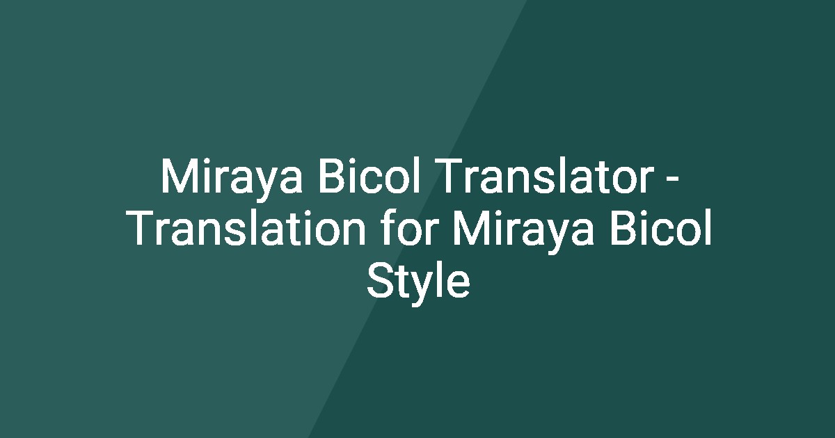 Miraya Bicol Translator - Translation for Miraya Bicol Style