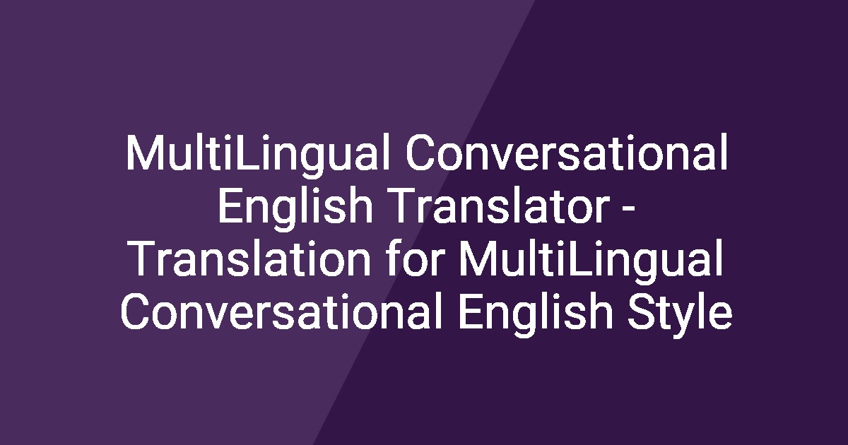 MultiLingual Conversational English Translator - Translation for ...