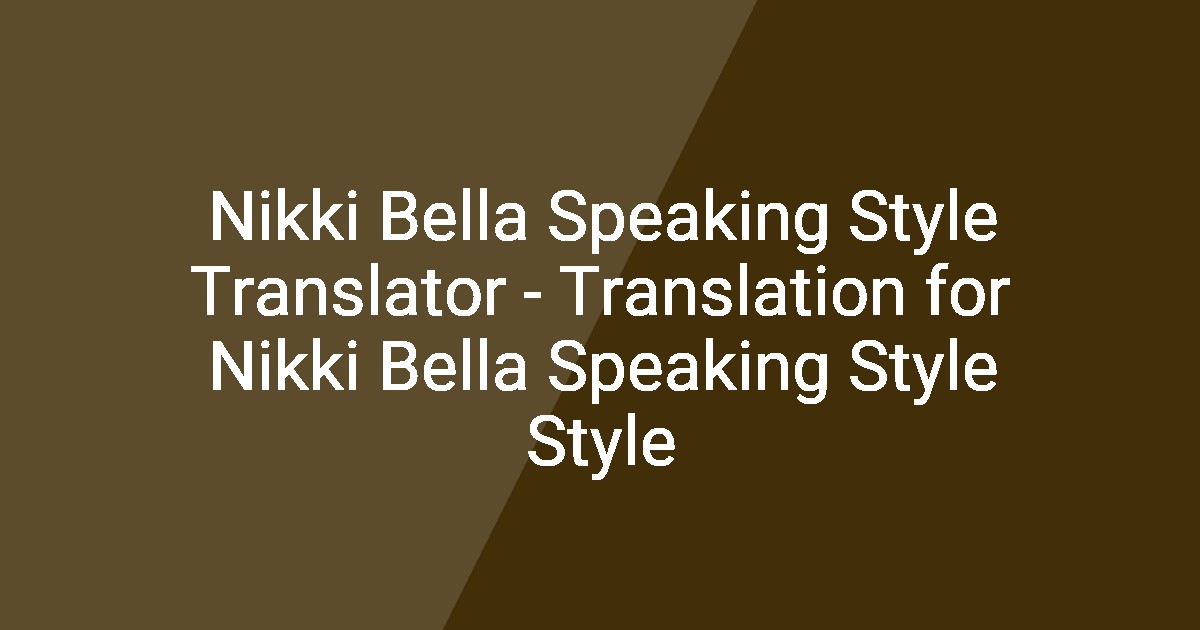 Nikki Bella Speaking Style Translator - Translation for Nikki Bella ...