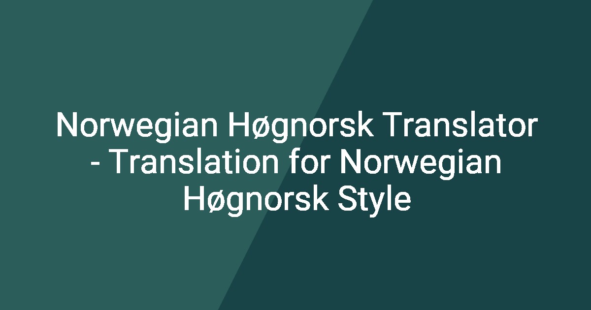 Norwegian Høgnorsk Translator - Translation for Norwegian Høgnorsk Style