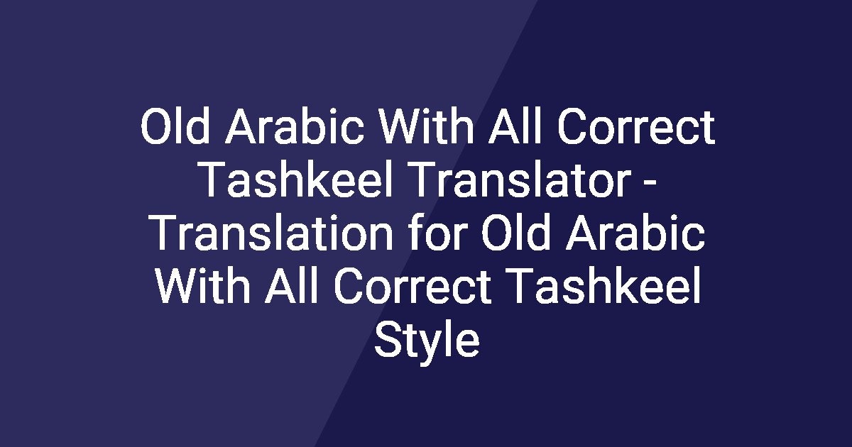 Old Arabic With All Correct Tashkeel Translator - Translation for Old ...