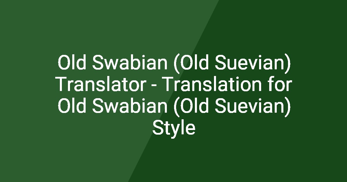 Old Swabian (Old Suevian) Translator - Translation for Old Swabian (Old ...