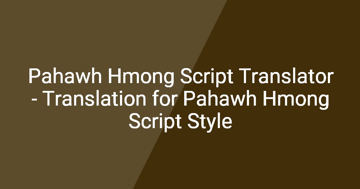 Pahawh Hmong Script Translator - Translation for Pahawh Hmong Script Style