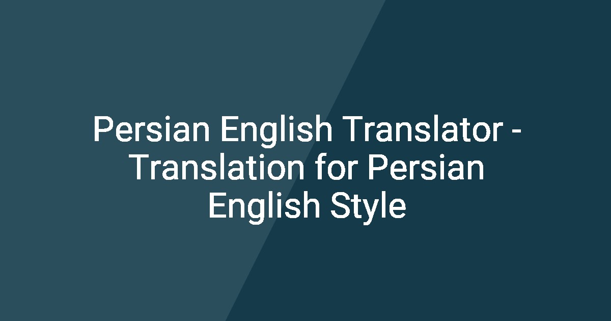 Persian English Translator - Translation for Persian English Style